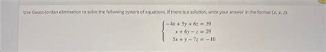 solved use gauss jordan elimination to solve the following
