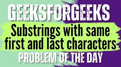 Substrings With Same First And Last Characters Geeksforgeeks Potd💚🖤 Solution👇🏻 Gfg