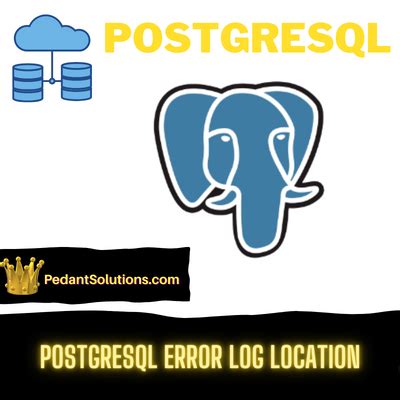 Postgresql Error Log Location Quick Start 2024 25 PEDANT SOLUTIONS