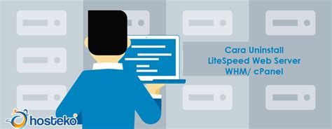 Cara Uninstall LiteSpeed Web Server WHM CPanel HOSTEKO
