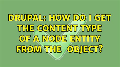 Drupal How Do I Get The Content Type Of A Node Entity From The Entity Object 2 Solutions