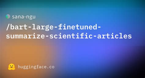 Sana Ngubart Large Finetuned Summarize Scientific Articles · Hugging Face
