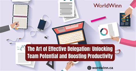 The Art Of Effective Delegation Unlocking Team Potential And Boosting Productivity