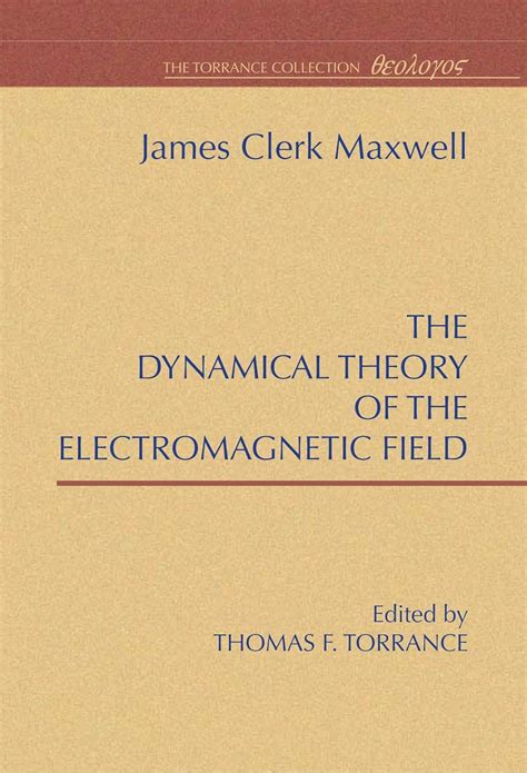 A Dynamical Theory Of The Electromagnetic Field Maxwell James C Torrance Thomas F Maxwell