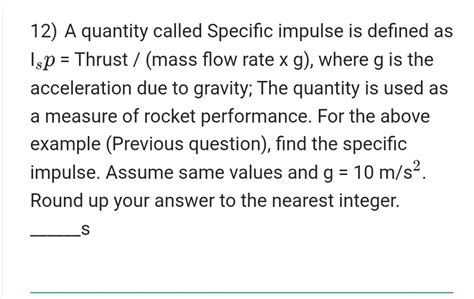A Quantity Called Specific Impulse I Sp Is Defined As I Sp Fr
