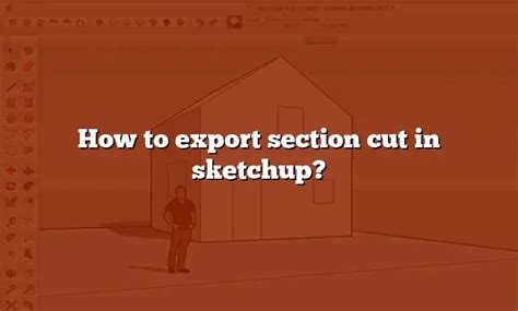 How To Export Section Cut In Sketchup CADdikt