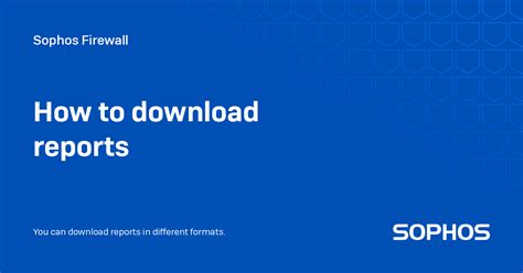 How To Download Reports Sophos Firewall