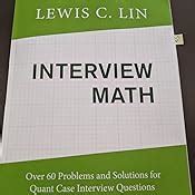 Interview Math Over Problems And Solutions For Quant Case Interview Questions Lin Lewis C