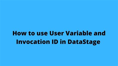How To Use User Variables And Invocation Id In Datastage Job Sequences