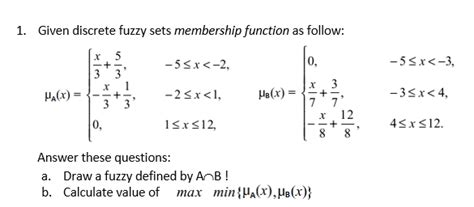Solved 1 Given Discrete Fuzzy Sets Membership Function As