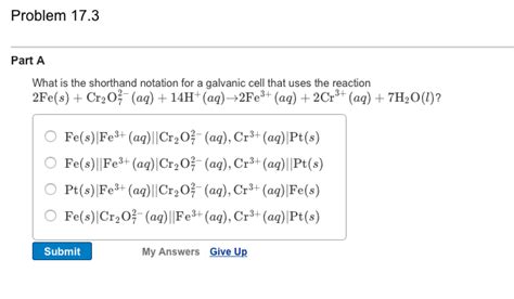 Solved What Is The Shorthand Notation For A Galvanic Cell