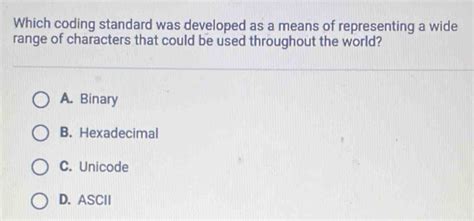 Solved Which Coding Standard Was Developed As A Means Of Representing A Wide Range Of