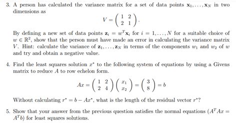 Solved A Person Has Calculated The Variance Matrix For A Set Chegg Com