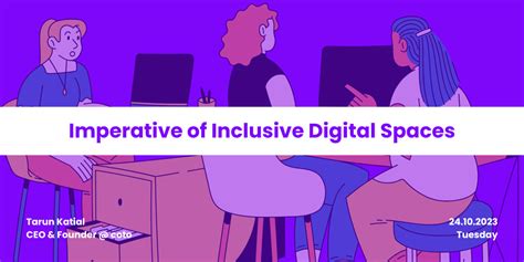 The Imperative Of Inclusive Digital Spaces