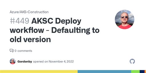 AKSC Deploy Workflow Defaulting To Old Version Issue Azure AKS Construction GitHub