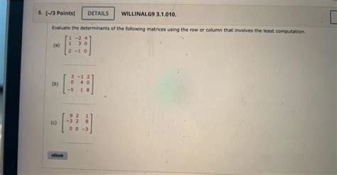 solved evaluate the determinants of the following matrices