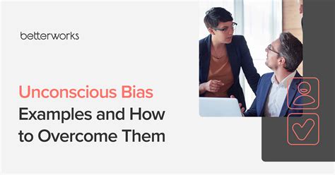 Unconscious Bias Examples And How To Overcome Them Betterworks