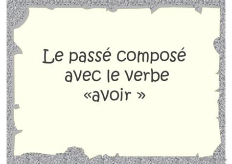 3 Passé Composé Avec Avoir Français Fle Powerpoints