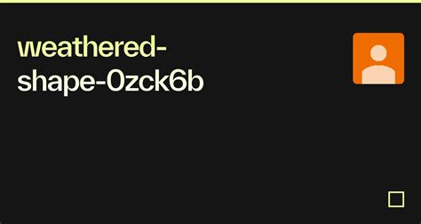 Weathered Shape 0zck6b Codesandbox Weathered Shape 0zck6b Codesandbox