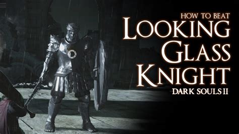 How To Beat The Looking Glass Knight Boss Dark Souls 2 Youtube