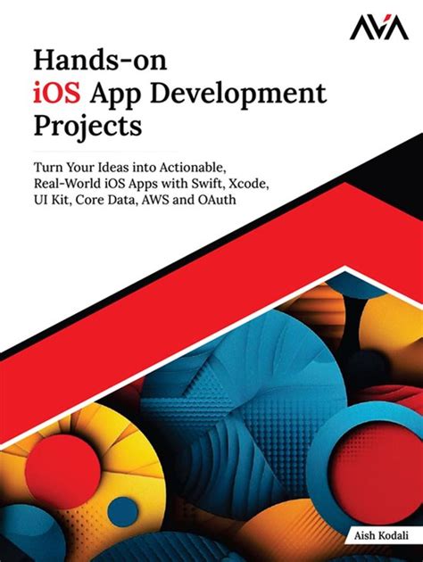 Hands On Ios App Development Projects Turn Your Ideas Into Actionable