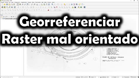 Qgis Cómo Georreferenciar Un Raster Mal Orientado Raster Se Deforma Youtube