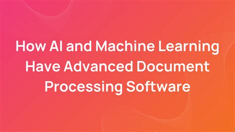 How Ai And Machine Learning Have Advanced Document Processing Software Stratas Business Solutions