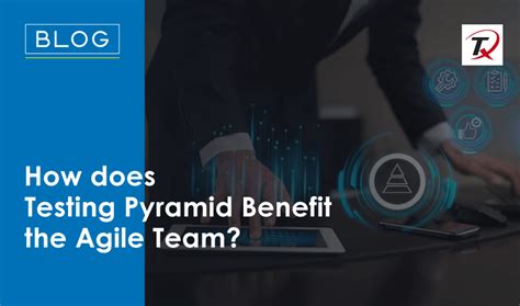 How Does Testing Pyramid Benefit The Agile Team