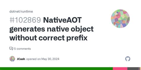 Nativeaot Generates Native Object Without Correct Prefix · Issue 102869 · Dotnetruntime · Github