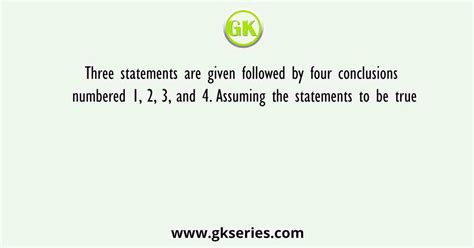 Three Statements Are Given Followed By Four Conclusions Numbered 1 2