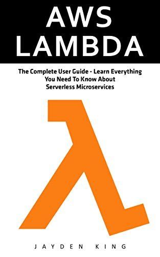 aws lambda the complete user guide learn everything you need to know about serverless