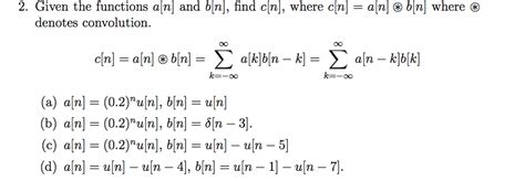 Solved Given The Functions A N And B N Find C N Where Chegg Com