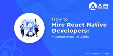 How To Hire React Native Developers A Comprehensive Guide Ais Technolabs