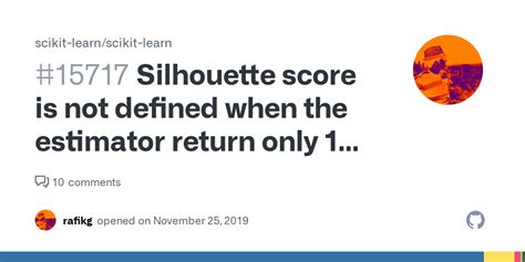 Silhouette Score Is Not Defined When The Estimator Return Only Cluster Issue Scikit