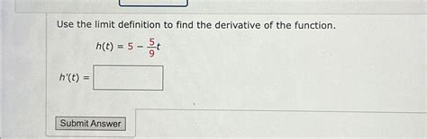 Solved Use The Limit Definition To Find The Derivative Of Chegg