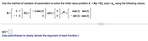 Solved Use The Method Of Variation Of Parameters To Solve Chegg