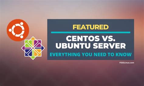 Centos Vs Ubuntu Server Everything You Need To Know