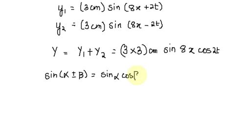 Solved Two Waves Are Described By Y1 3 Cm Sin X 2t Y2 3 Cm Sin 8x 2t Where X Is