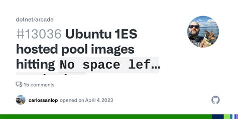 Ubuntu 1es Hosted Pool Images Hitting `no Space Left On Device` · Issue 13036 · Dotnetarcade