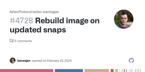 Rebuild Image On Updated Snaps Issue AztecProtocol Aztec Packages GitHub