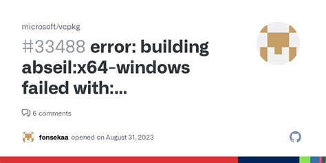 Error Building Abseilx64 Windows Failed With Buildfailed · Issue 33488 · Microsoftvcpkg