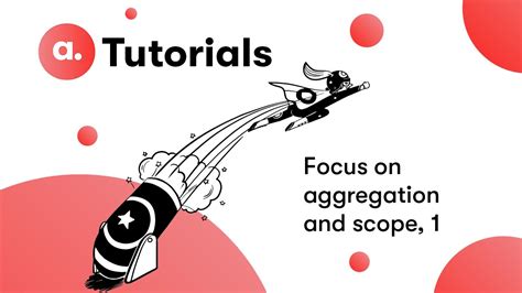 Focus On Aggregations And Scope Part I Youtube