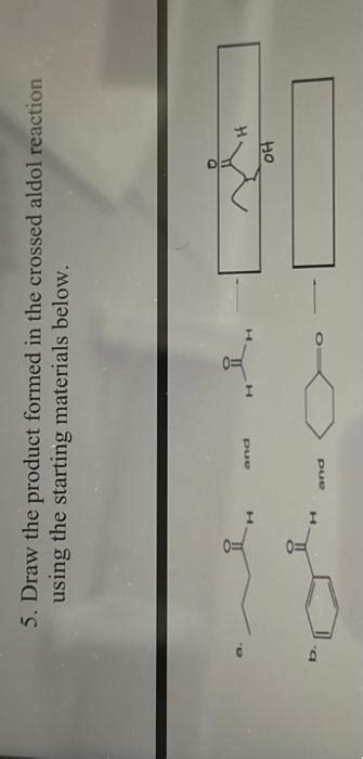 Solved 5. Draw the product formed in the crossed aldol | Chegg.com