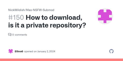 how to download is it a private repository · issue 150 · nickwildish