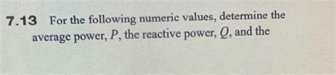 Solved 713 For The Following Numeric Values Determine The