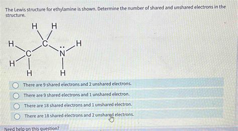 Solved The Lewis Structure For Ethylamine Is Shown Determine The Number Of Shared And Unshared
