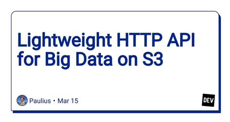 lightweight api for big data on s3 r devto