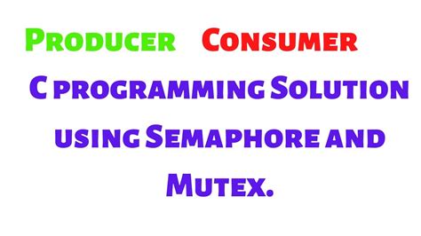 C Program For Producer Consumer Problem Using Semaphore And Mutex YouTube