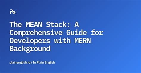 the mean stack a comprehensive guide for developers with a mern stack