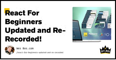 react for beginners updated and re recorded wes bos